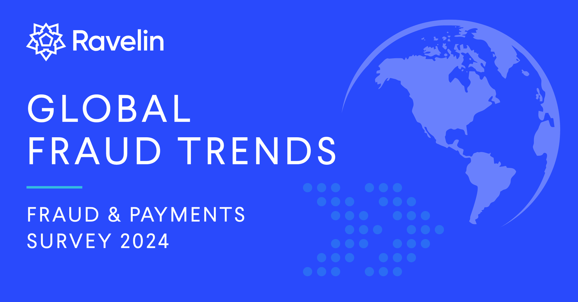 Global Fraud Trends 2024: Ravelin's Fraud & Payments Survey